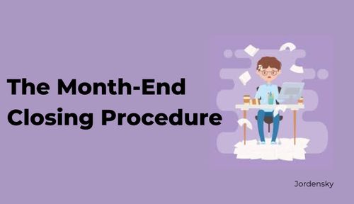 Month End Closing Process in Accounting - Checklist and Step by Step Guide | Jordensky
